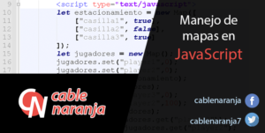 Cómo Manejar los mapas de JavaScript | Cable Naranja